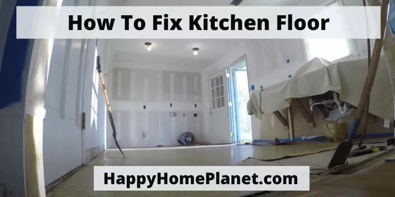 How To Fix Kitchen Floor? [Ways And Tips] - Happy Home Planet